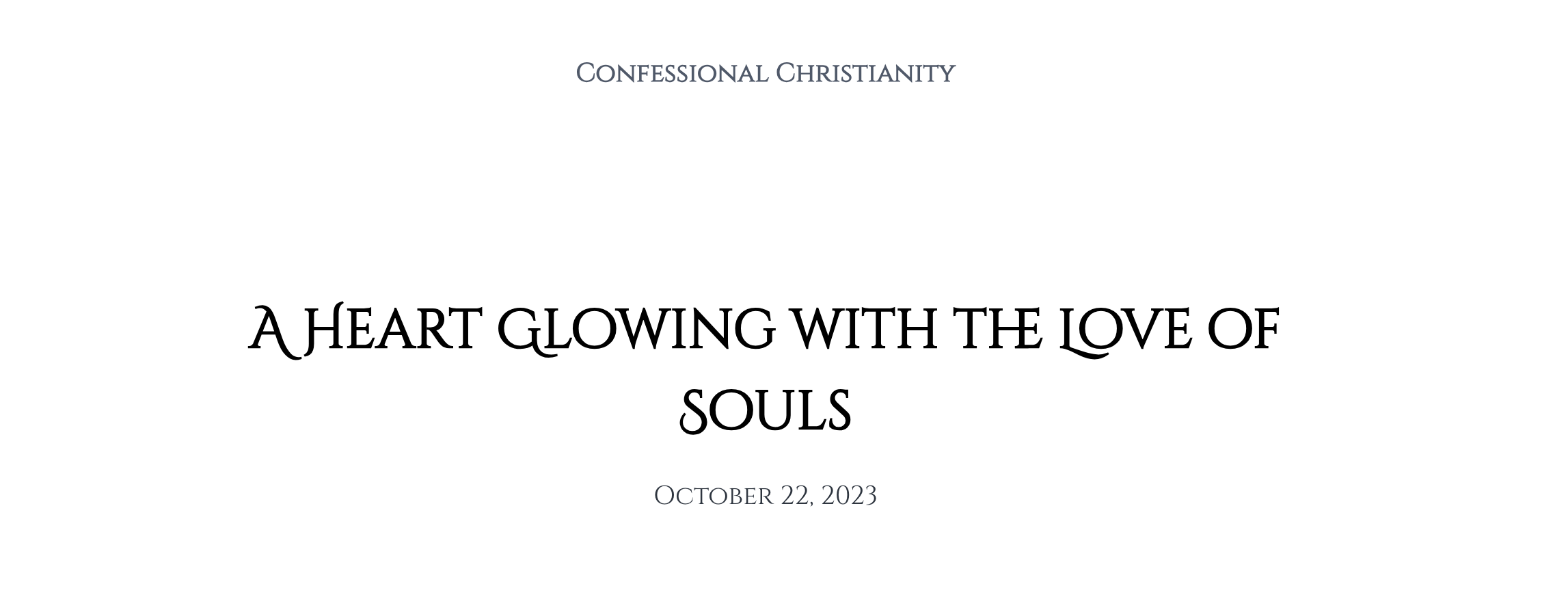 A Heart Glowing with the Love of Souls | Confessional Christianity